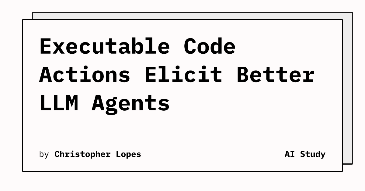 Executable Code Actions Elicit Better LLM Agents | AI Study